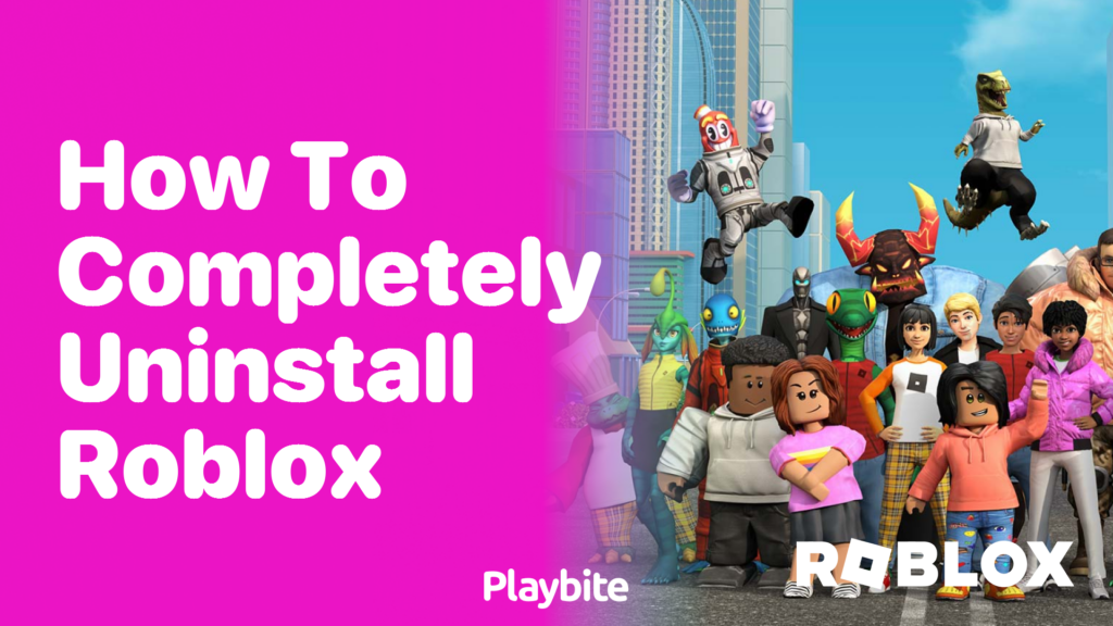 How to Completely Uninstall Roblox: A Step-by-Step Guide - Playbite