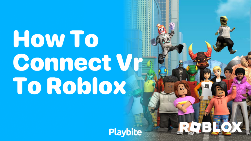 How to Connect VR to Roblox: A Quick Guide - Playbite