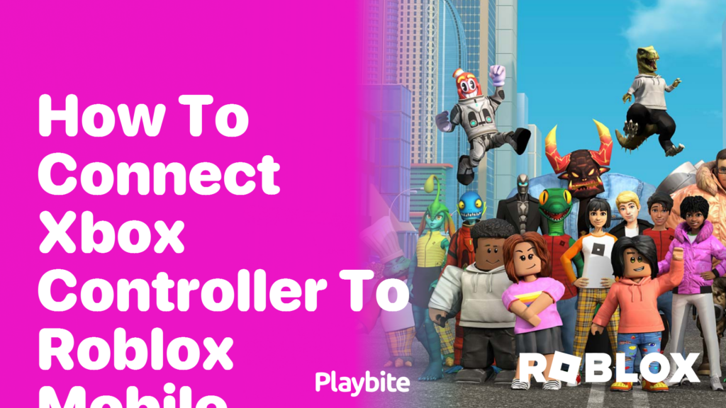 How to Connect Your Xbox Controller to Roblox Mobile - Playbite