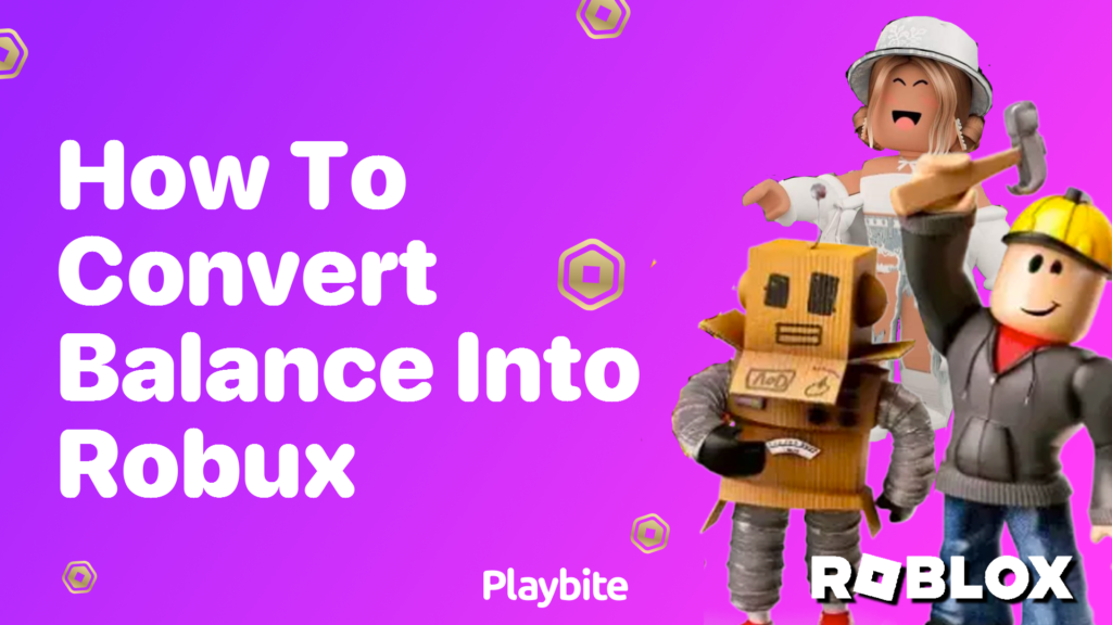 How to Convert Your Balance into Robux: A Simple Guide - Playbite