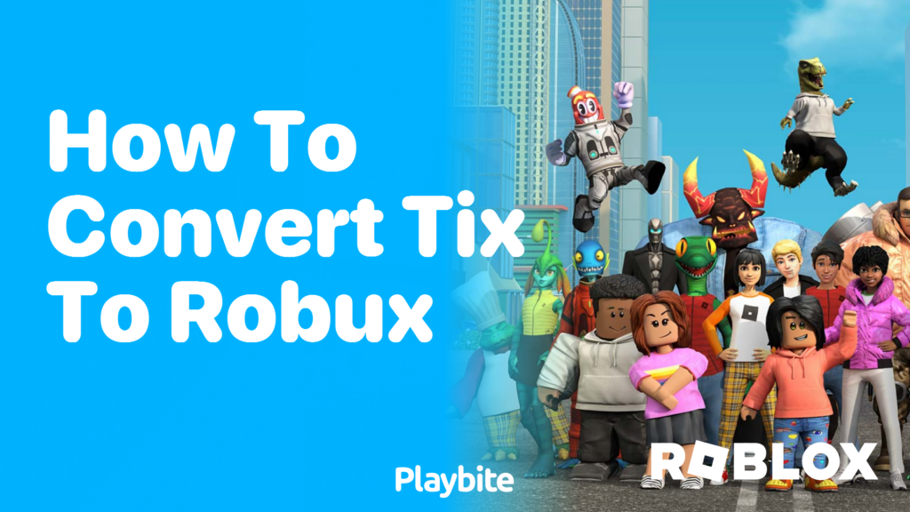 How to Convert Tix to Robux: A Quick Guide - Playbite