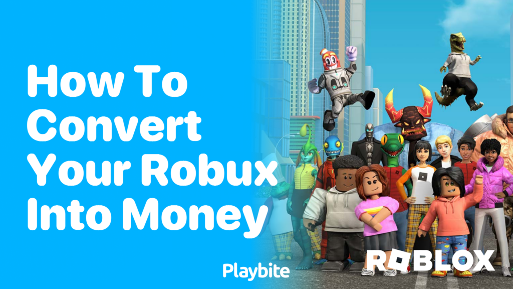 How to Convert Your Robux into Real Money - Playbite