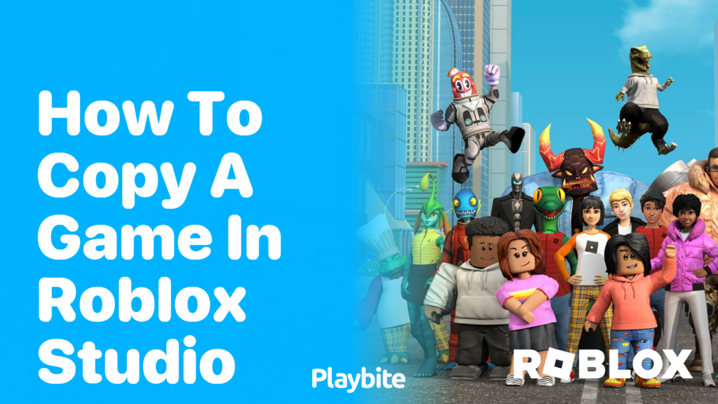 How to Copy a Game in Roblox Studio - Playbite