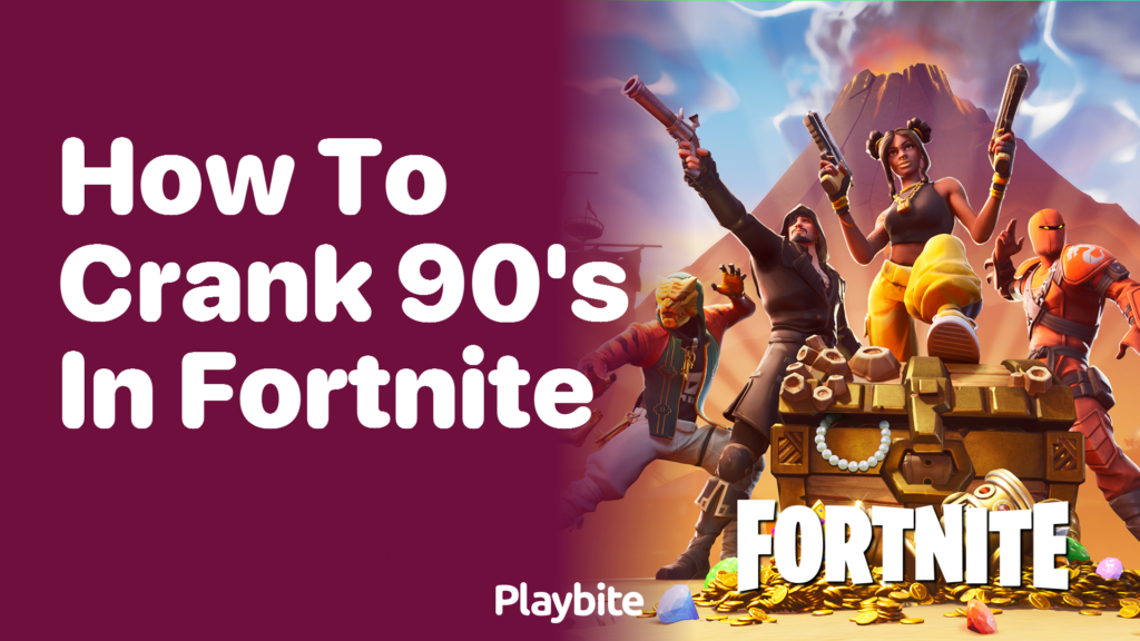 How to Crank 90's in Fortnite - Playbite