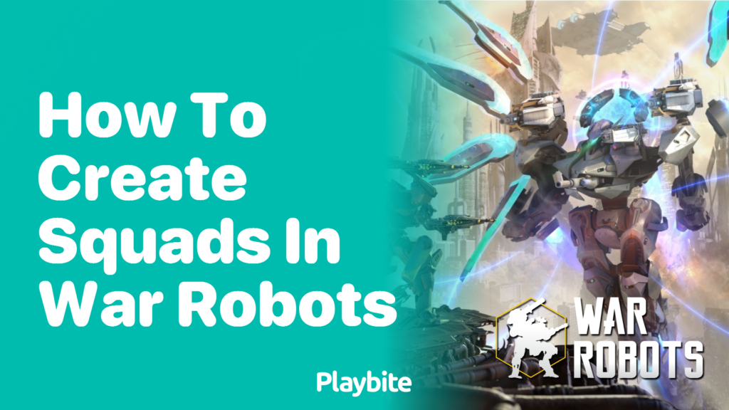 How to Create Squads in War Robots: A Step-by-Step Guide - Playbite