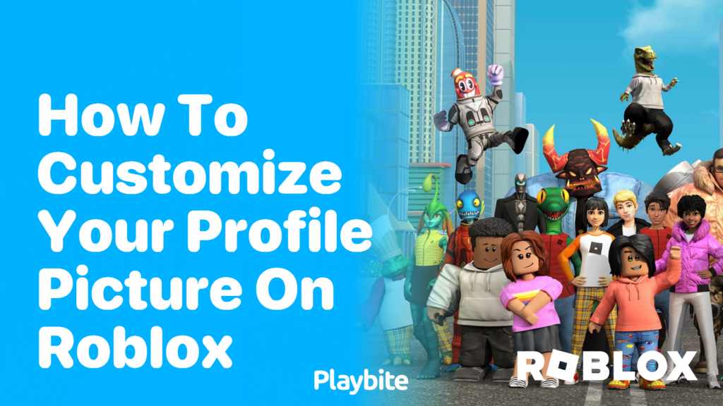 How to Customize Your Profile Picture on Roblox - Playbite