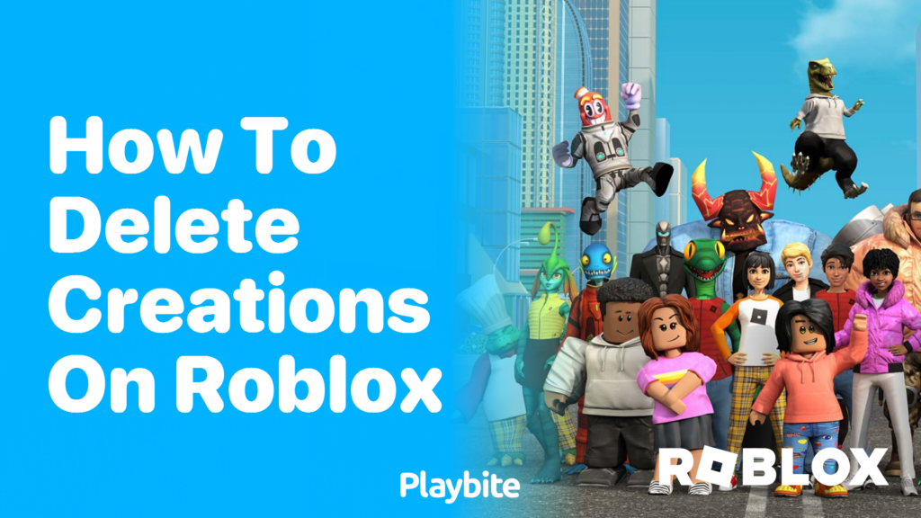 How to Delete Creations on Roblox: A Simple Guide - Playbite