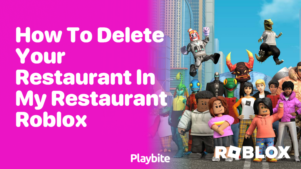 How to Delete Your Restaurant in My Restaurant on Roblox - Playbite