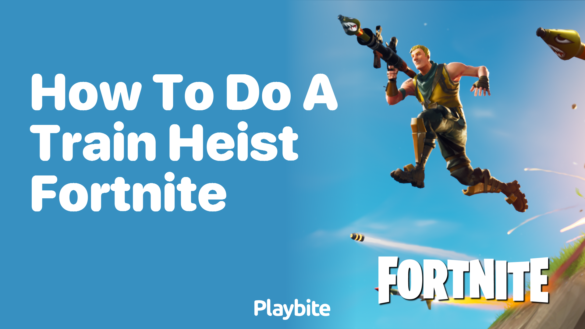 How to Pull Off a Train Heist in Fortnite - Playbite
