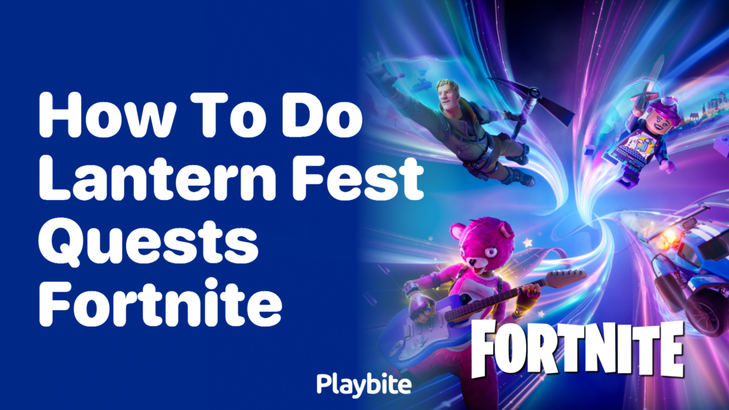 How to Do Lantern Fest Quests in Fortnite - Playbite
