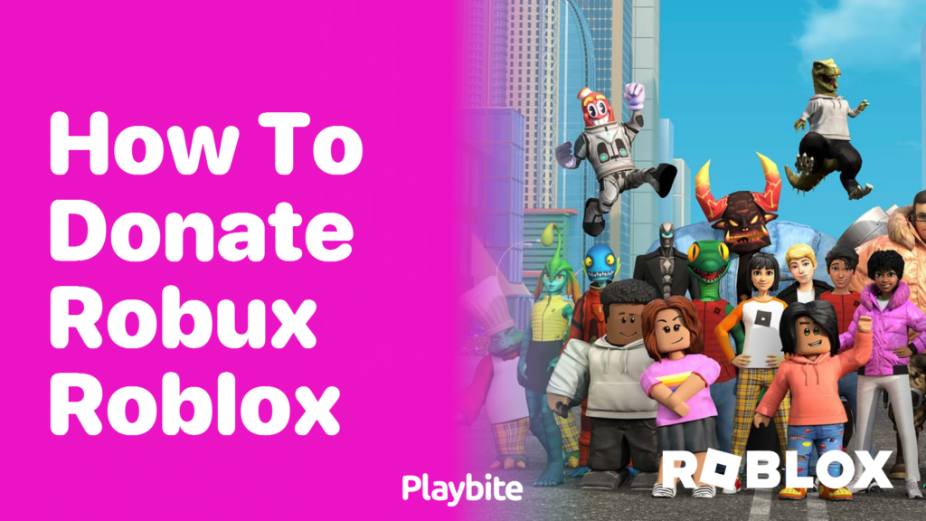How to Donate Robux on Roblox: A Simple Guide - Playbite