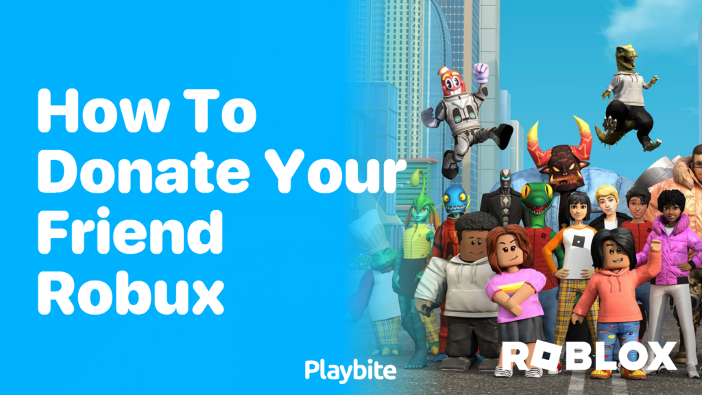 How to Donate Your Friend Robux in Roblox - Playbite