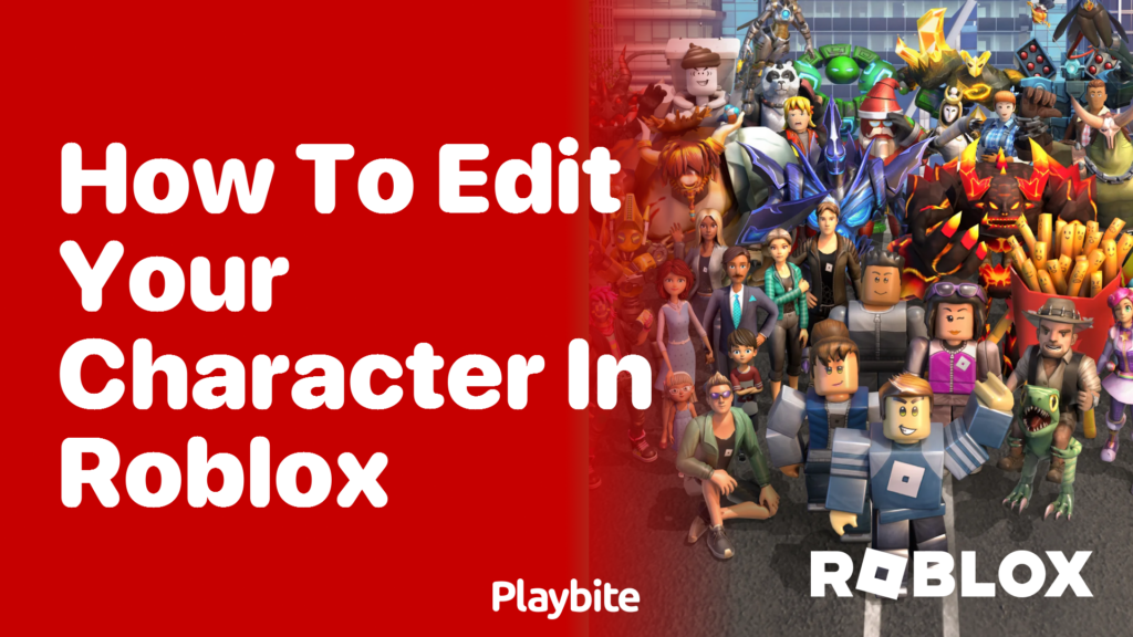 How to Edit Your Character in Roblox: A Simple Guide - Playbite