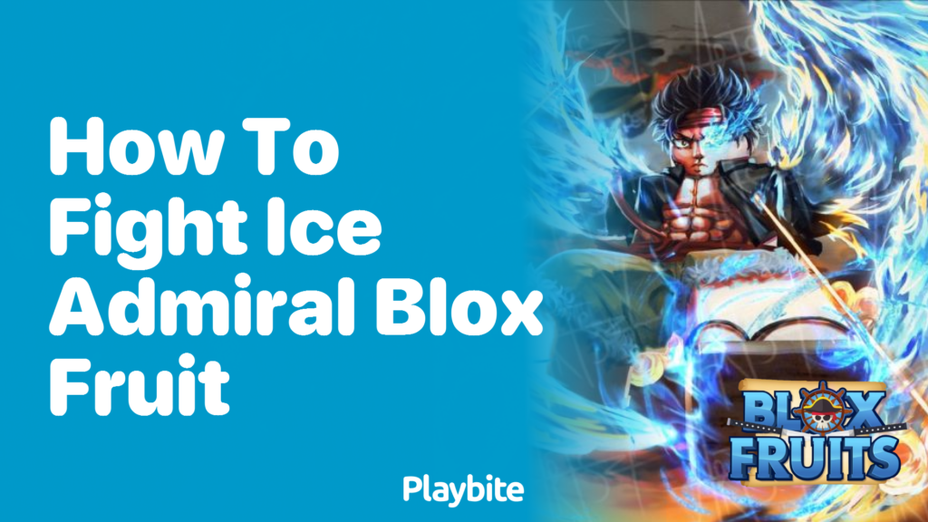 How to Fight the Ice Admiral in Blox Fruit: A Step-by-Step Guide - Playbite