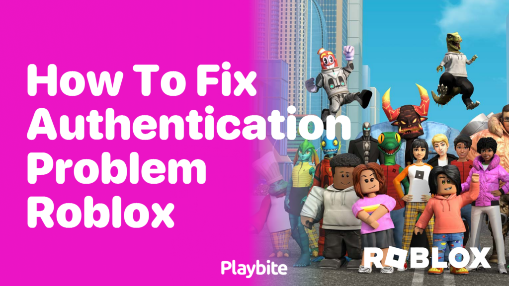 How to Fix Authentication Problems on Roblox - Playbite