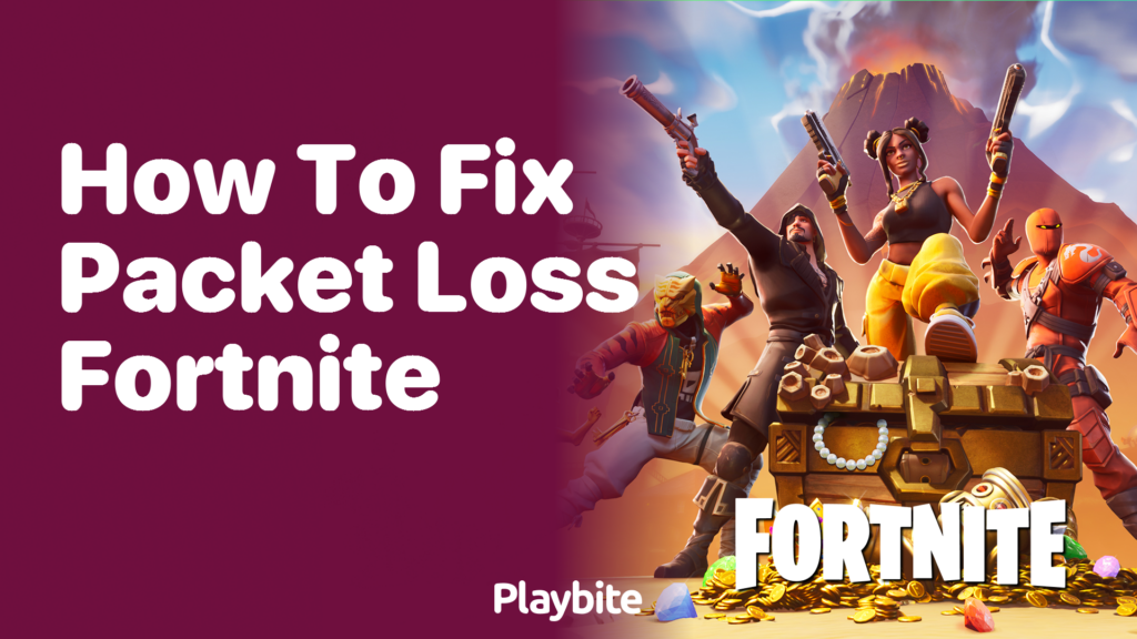 How to Fix Packet Loss in Fortnite: Quick Tips - Playbite