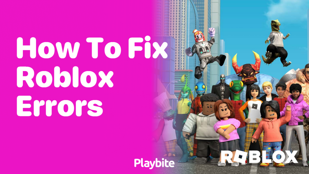 How to Fix Roblox Errors: Quick Solutions Guide - Playbite