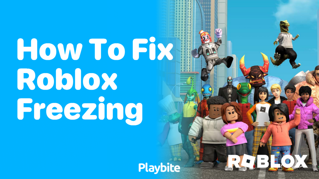 How to fix Roblox freezing: Simple Solutions to Keep the Fun Going - Playbite