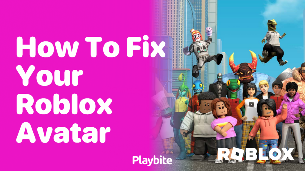 How to Fix Your Roblox Avatar: A Quick Guide - Playbite