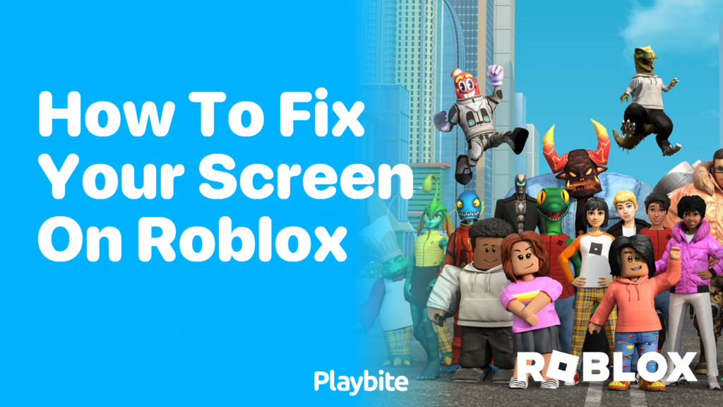 How to Fix Your Screen on Roblox: Quick Solutions! - Playbite