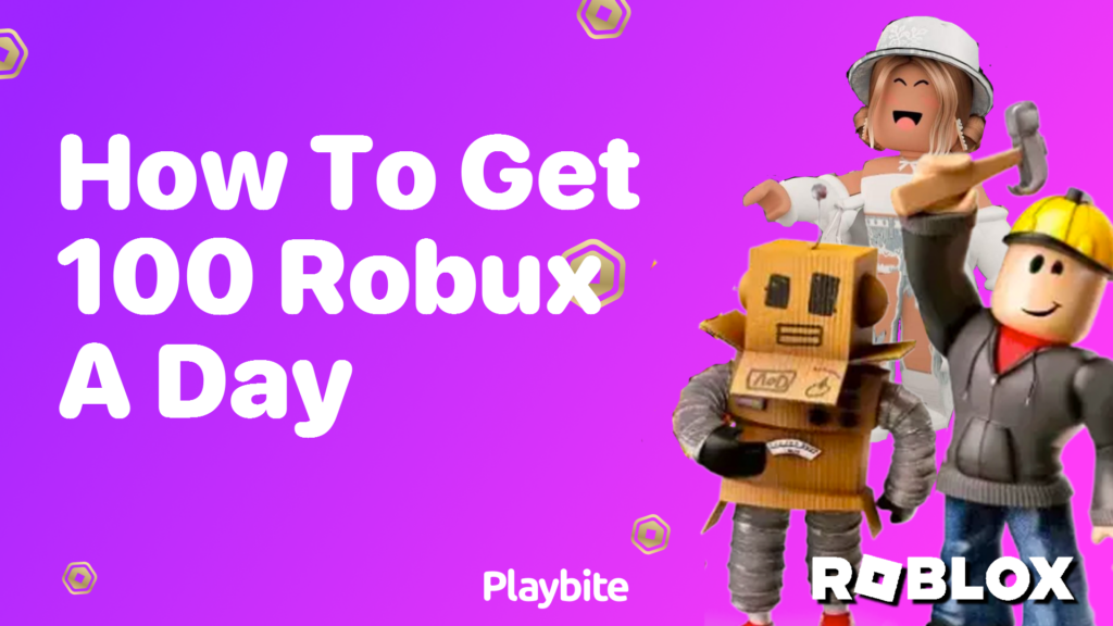 How to Get 100 Robux a Day - Playbite