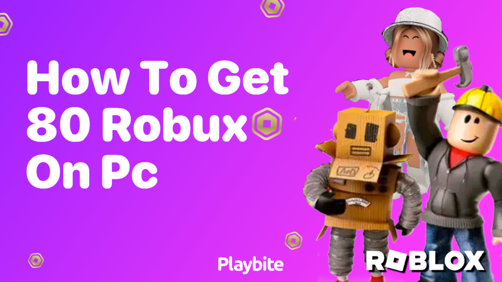 How to Get 80 Robux on Your PC: A Gamer's Guide - Playbite