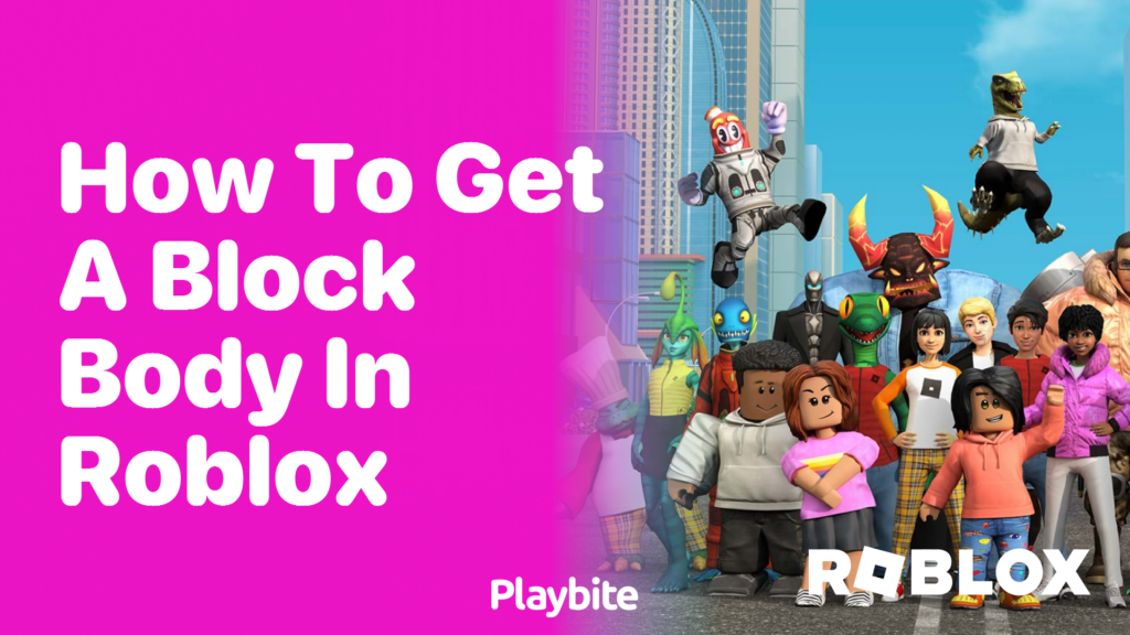 How to Get a Block Body in Roblox - Playbite