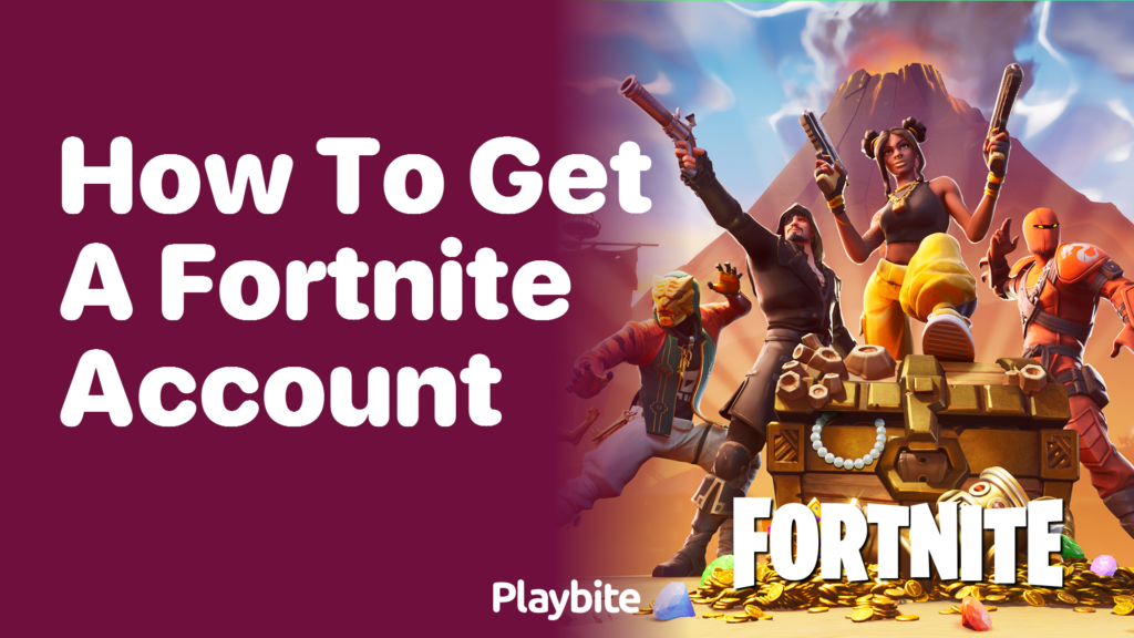 How to Get a Fortnite Account: A Simple Guide - Playbite