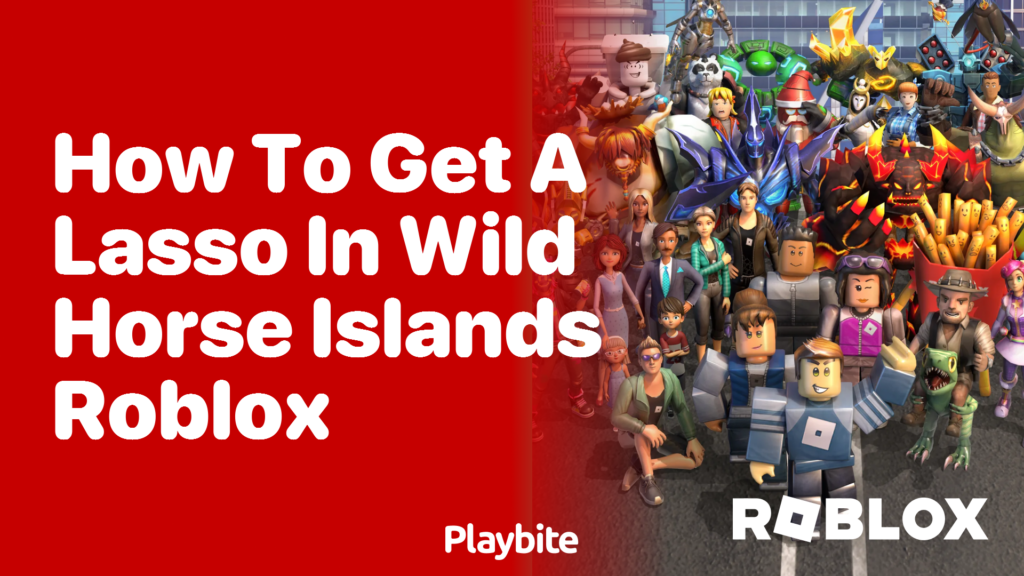 How to Get a Lasso in Wild Horse Islands on Roblox - Playbite