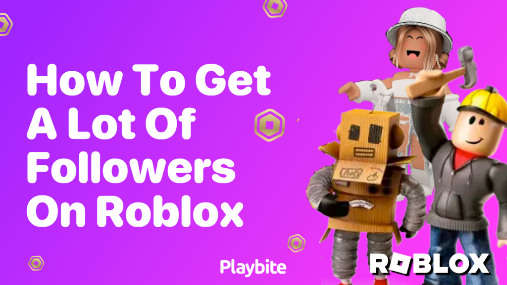 How to Get a Lot of Followers on Roblox - Playbite