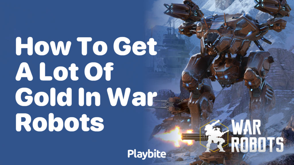 How to Get a Lot of Gold in War Robots - Playbite