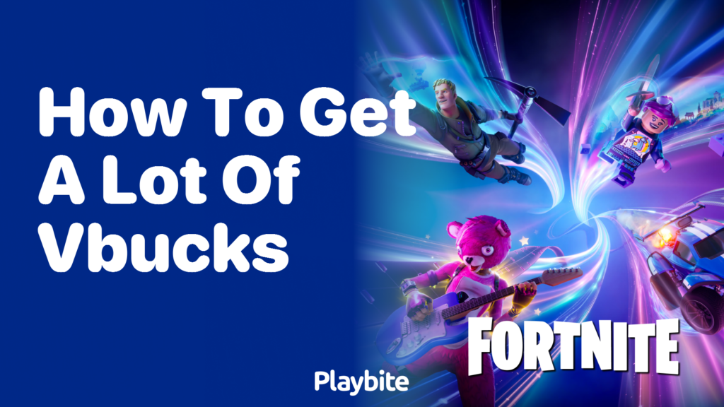 How to Get a Lot of V-Bucks in Fortnite - Playbite