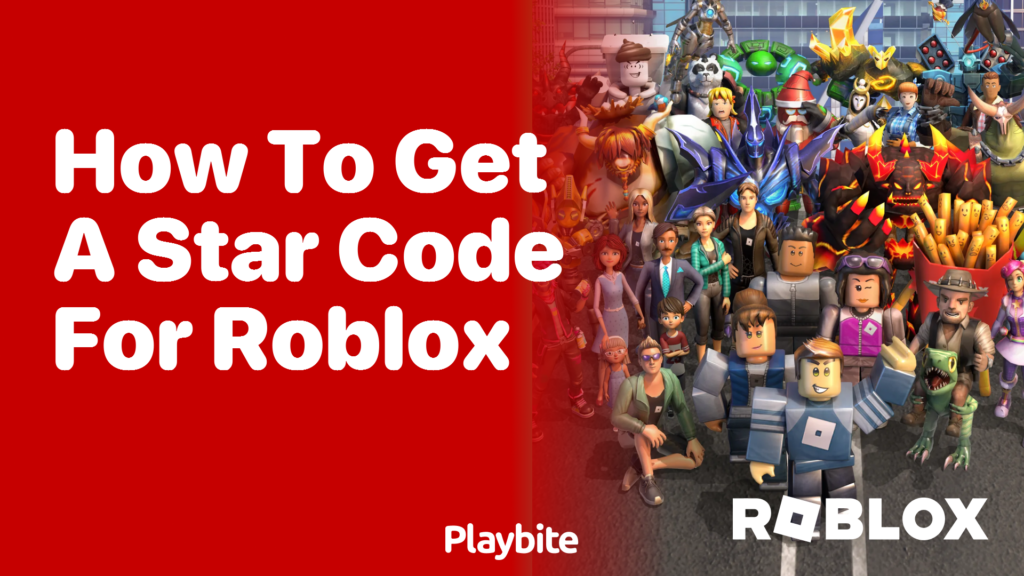 How to Get a Star Code for Roblox: Your Ultimate Guide - Playbite