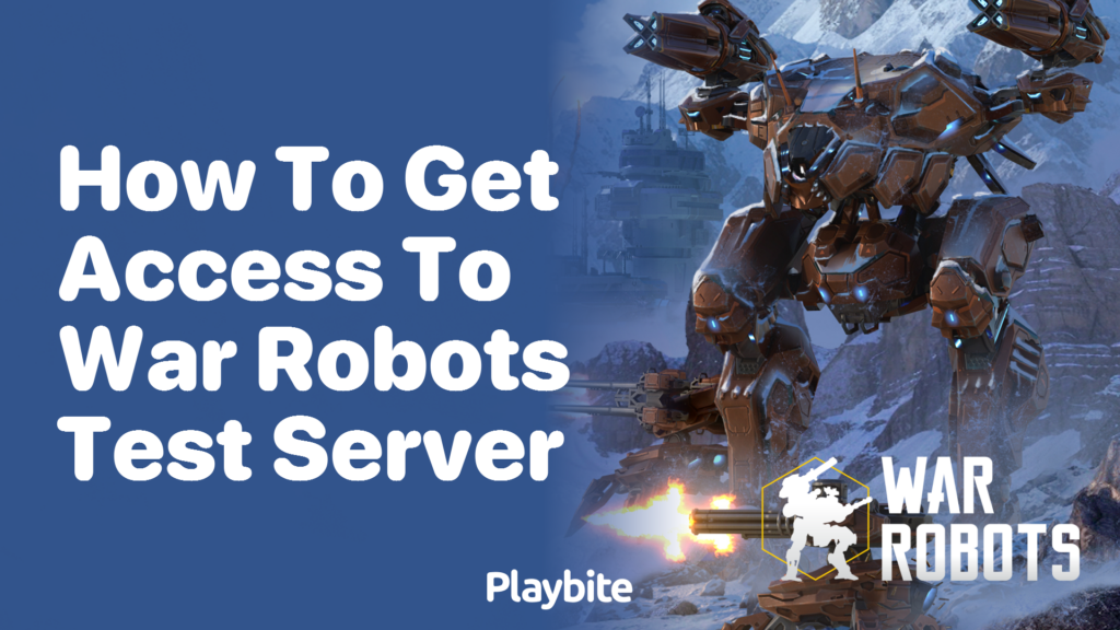 How to Get Access to War Robots Test Server? - Playbite