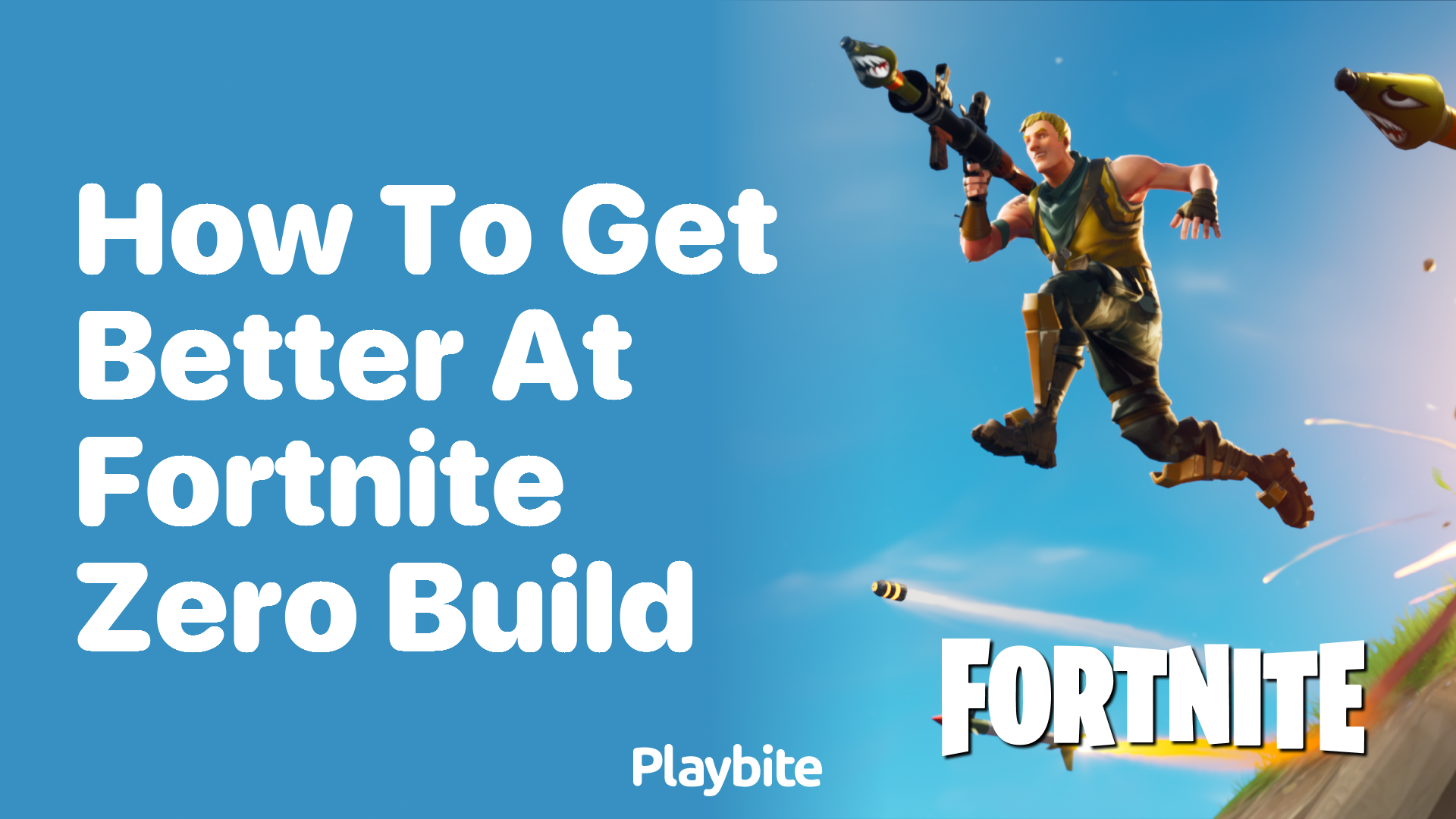 How to Get Better at Fortnite Zero Build: Tips and Tricks - Playbite