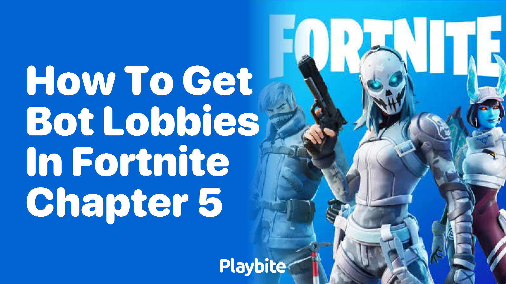 How to Get Bot Lobbies in Fortnite Chapter 5 - Playbite