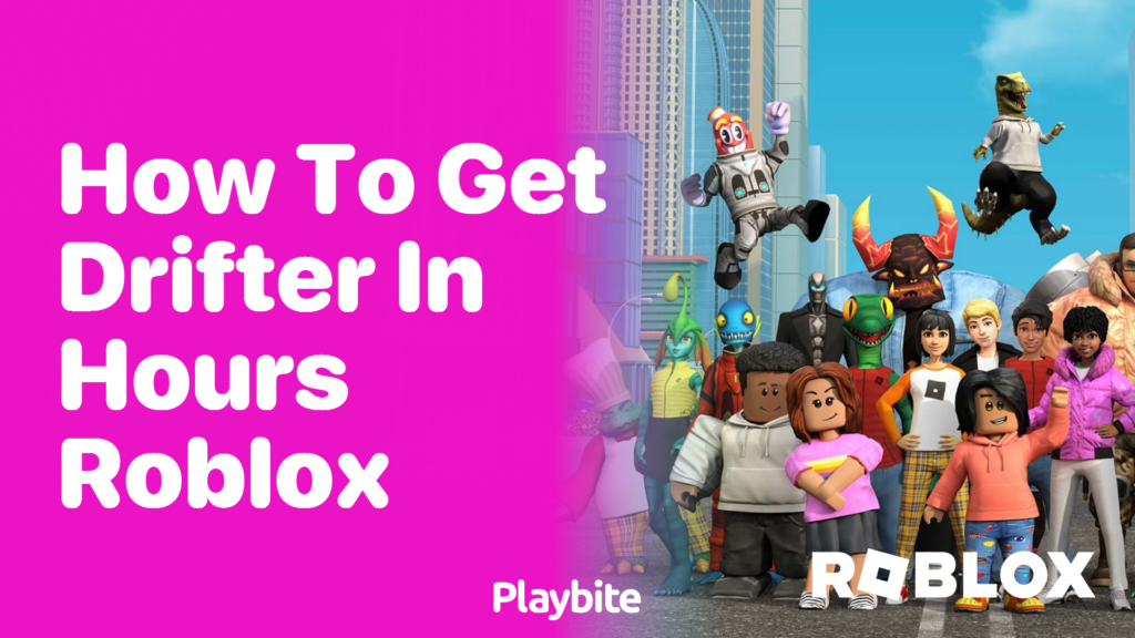 How to Get Drifter in Hours Roblox - Playbite