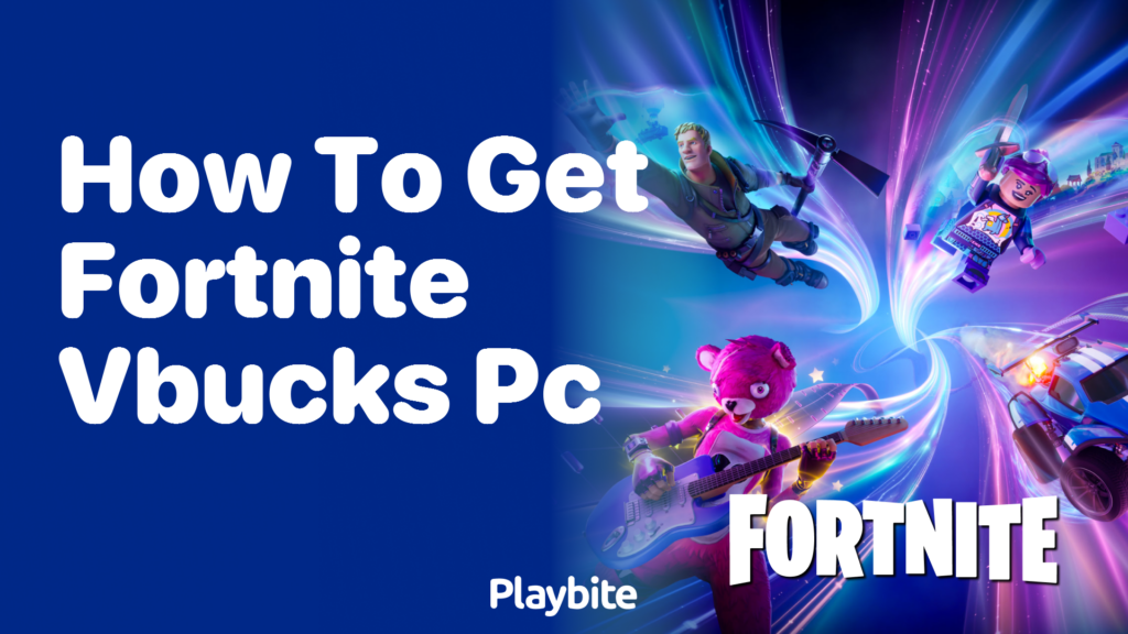 How to Get Fortnite V-Bucks on PC: A Quick Guide - Playbite