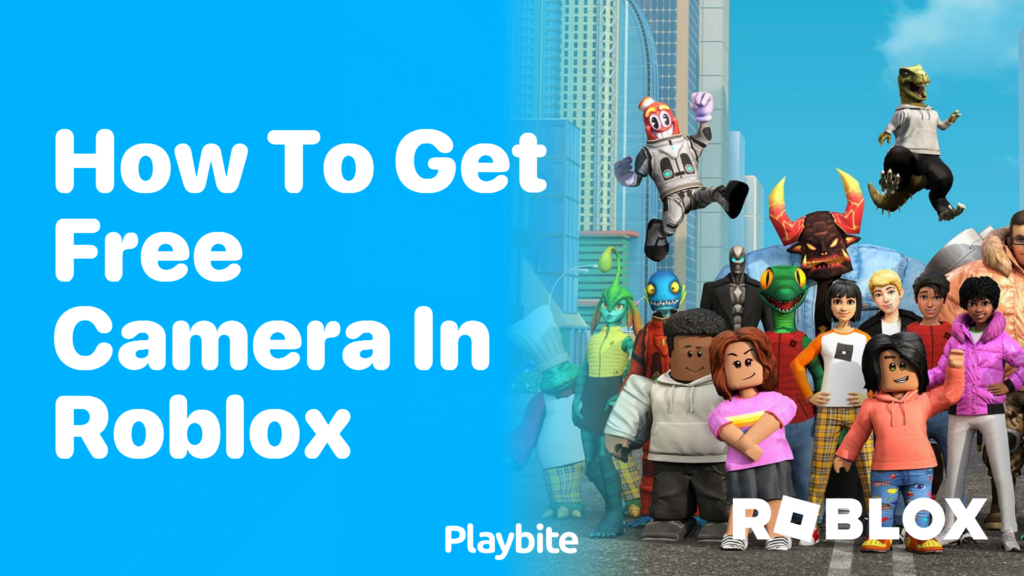Unlocking Free Camera in Roblox: What You Need to Know - Playbite