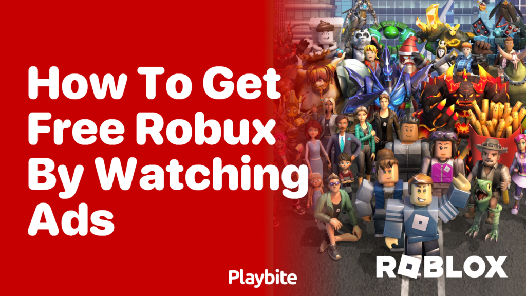How to Get Free Robux by Watching Ads? - Playbite