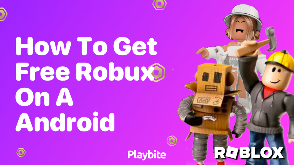How to Get Free Robux on Android: Your Ultimate Guide - Playbite