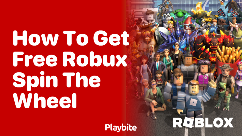 How to Get Free Robux: Spin the Wheel Explained - Playbite