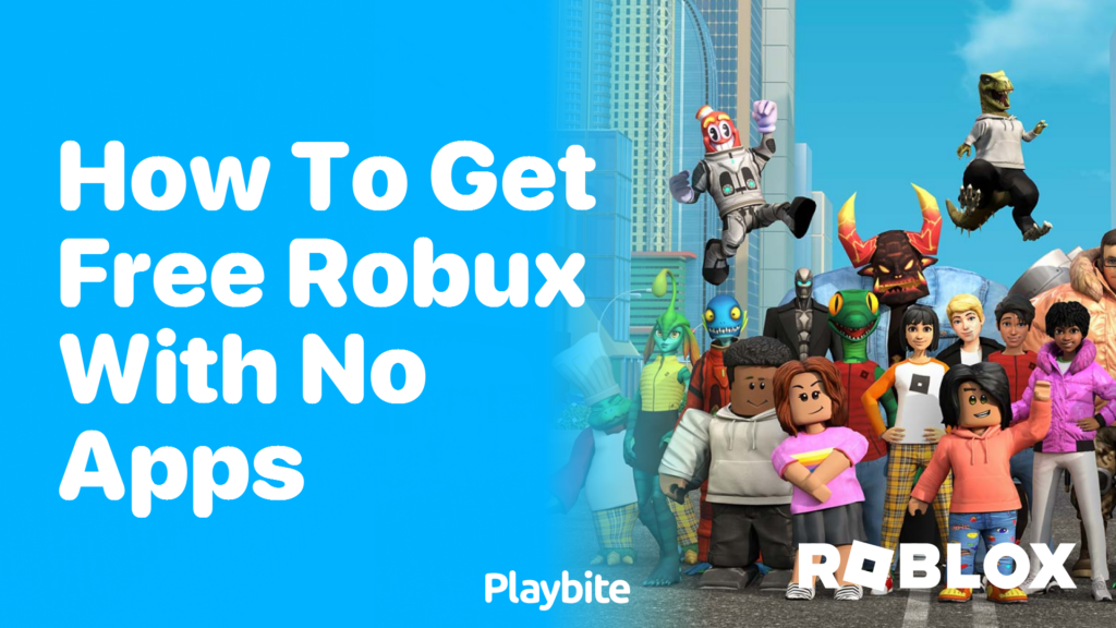 How To Get Free Robux Without Downloading Any Apps - Playbite