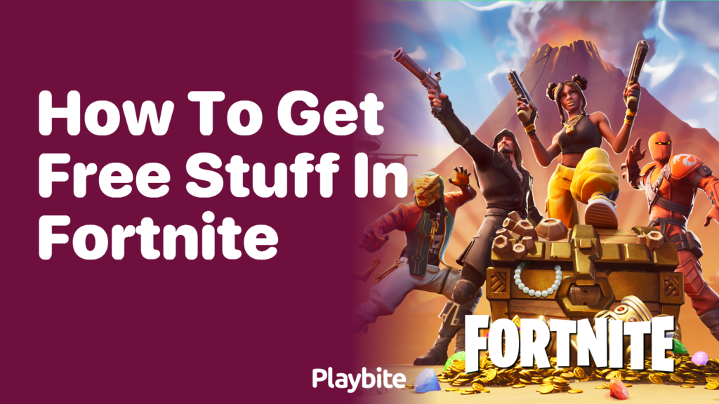 How to Get Free Stuff in Fortnite: A Gamer's Quick Guide - Playbite
