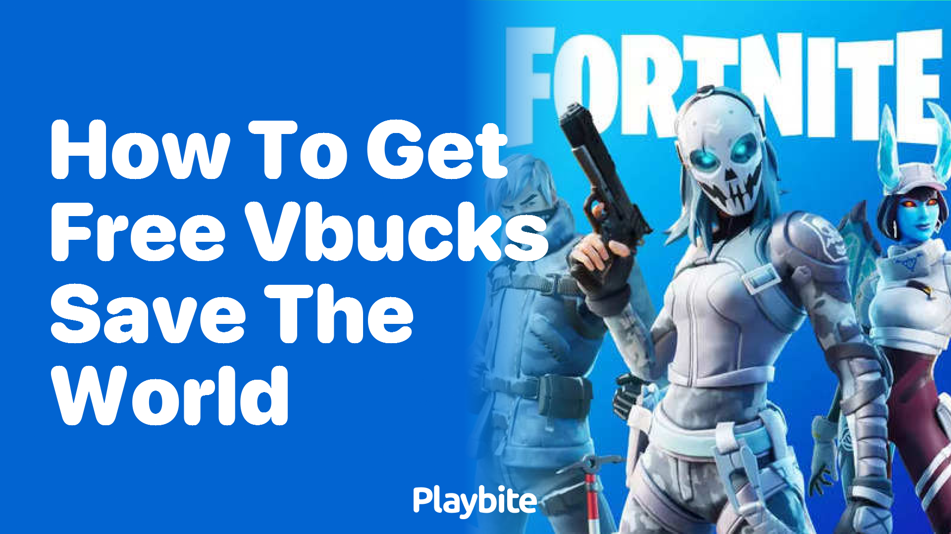 How to Get Free V-Bucks in Fortnite: Save the World - Playbite