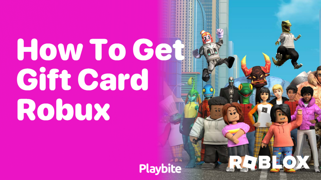 How to Get Gift Card Robux: A Simple Guide - Playbite