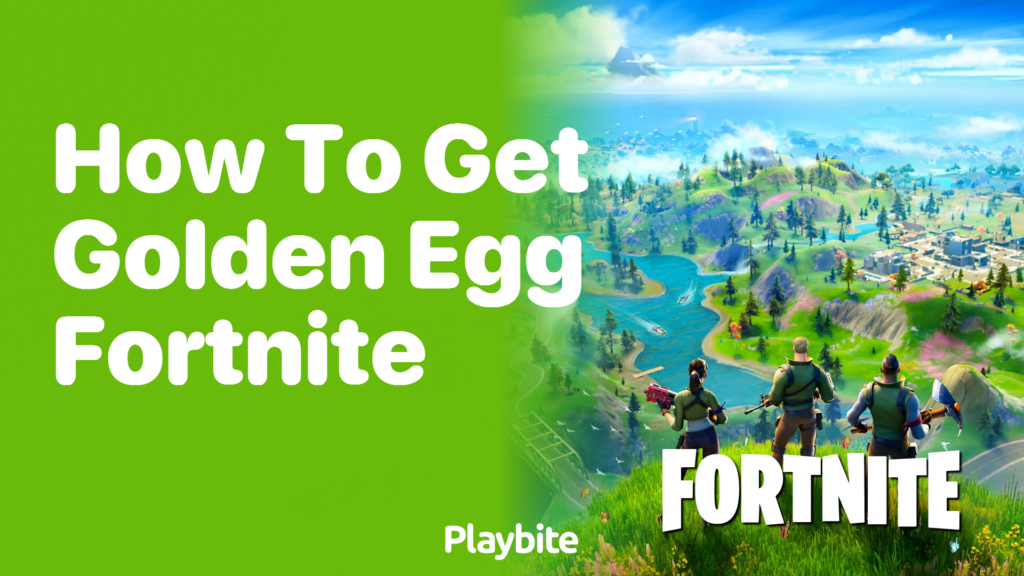 How to Get the Golden Egg in Fortnite - Playbite