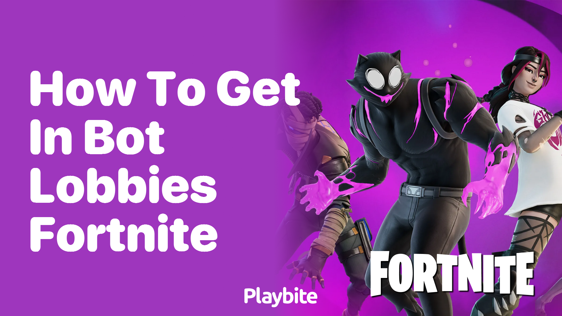 How to Get in Bot Lobbies in Fortnite - Playbite