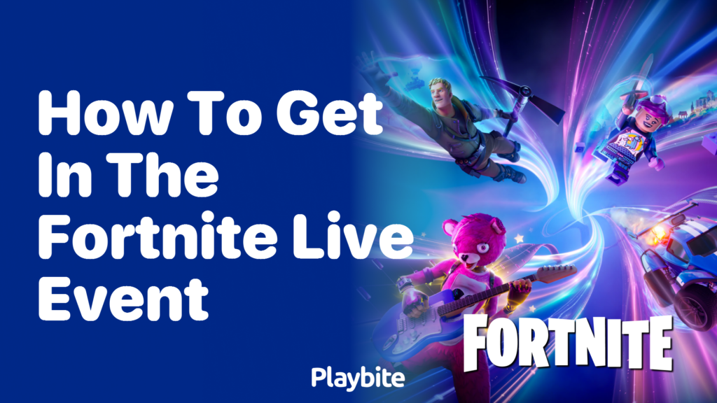 How to Get in the Fortnite Live Event: A Fun Guide - Playbite