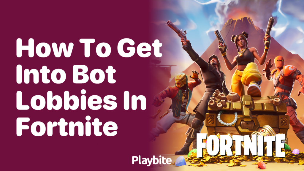How to Get Into Bot Lobbies in Fortnite: A Gamer’s Guide - Playbite